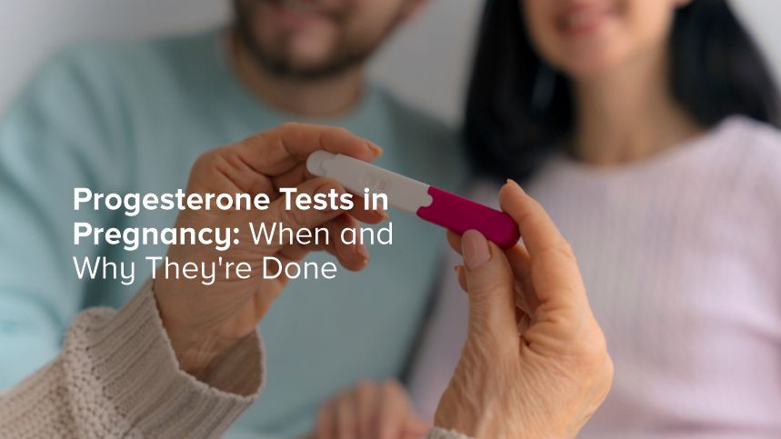 Progesterone Tests in Pregnancy: When and Why They're Done