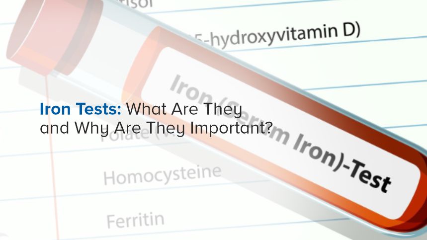 Iron Tests: What Are They and Why Are They Important?