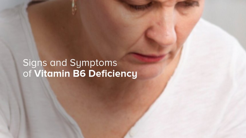 Signs and Symptoms of Vitamin B6 Deficiency